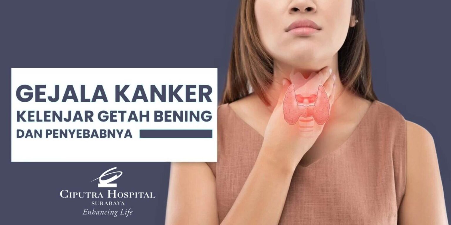 Gejala Kanker Kelenjar Getah Bening dan Penyababnya – Ciputra Hospital ...